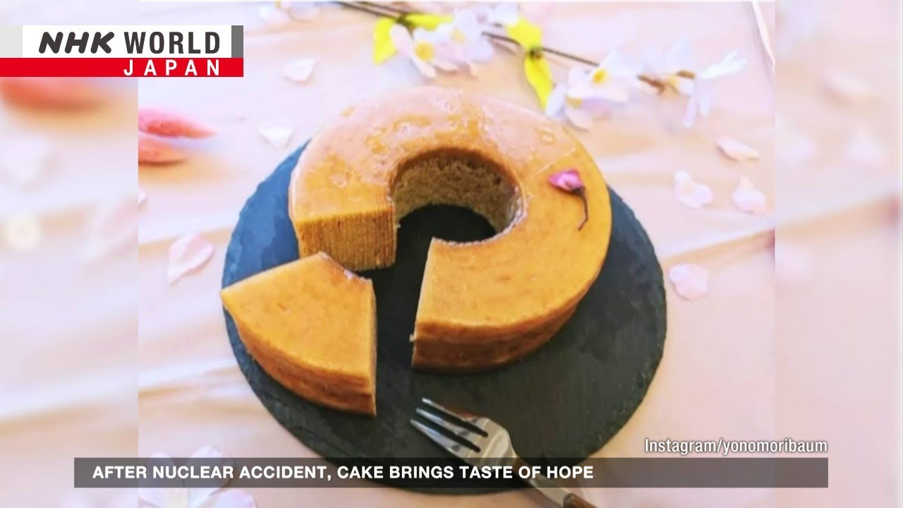 Cake brings taste of hope to town affected by nuclear accidentーNHK ...